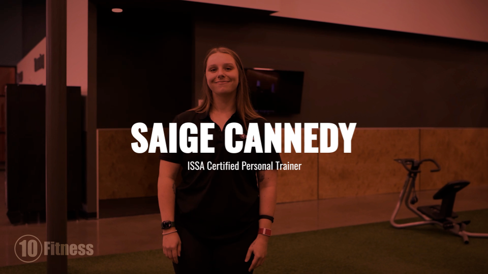 Saige Cannedy - Personal Trainer - 10 Fitness
